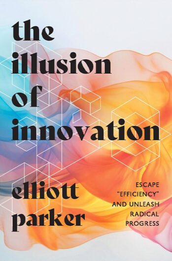 The Illusion of Innovation Book Summary - Key Ideas and Takeaways The Illusion of Innovation Book Summary - Key Ideas and Takeaways